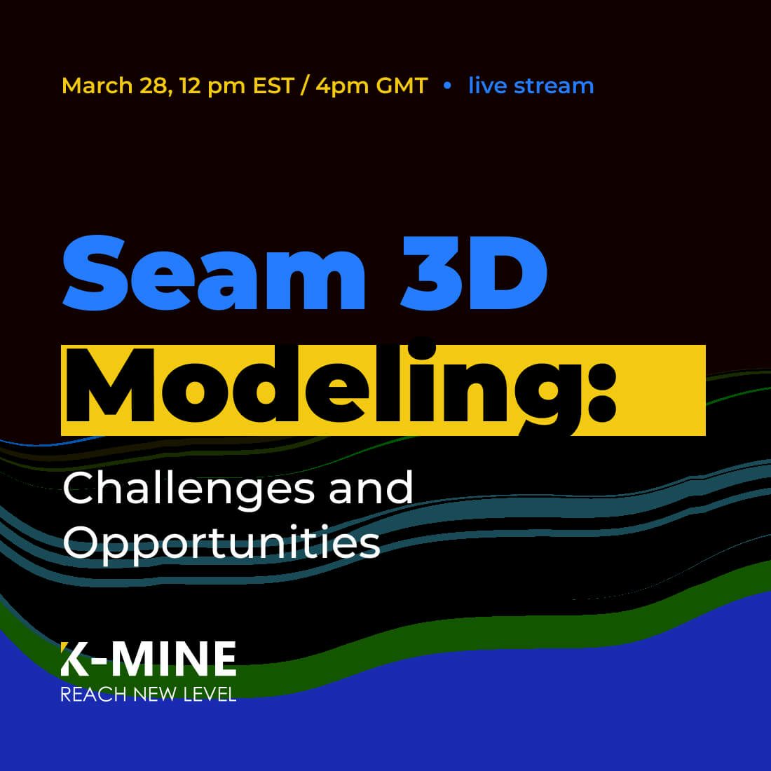 Webinar: Seam 3D Modeling – Challenges and Effective Solutions - K-MINE